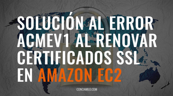 Solución al error ACMEv1 al renovar certificados SSL en Amazon EC2 Solución al error ACMEv1 al renovar certificados SSL en Amazon EC2